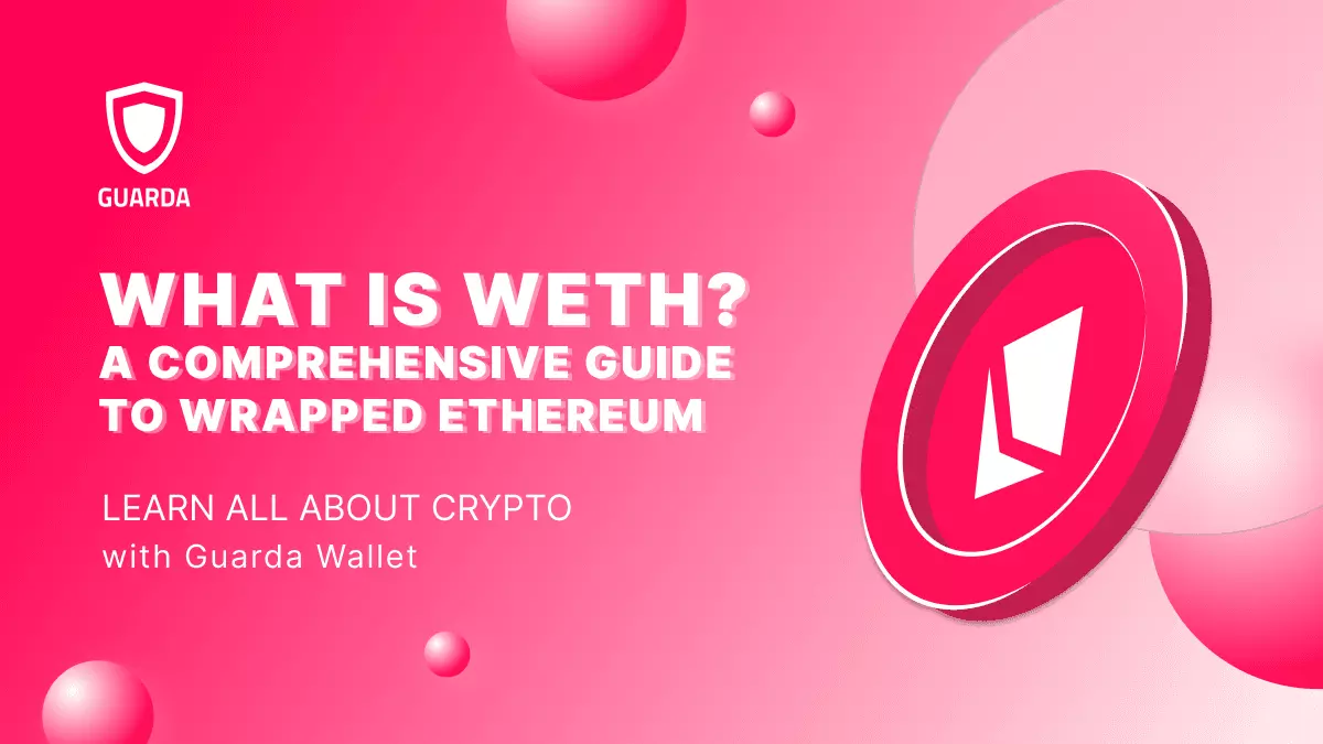 What is WETH? A Comprehensive Guide to Wrapped Ethereum and Its Use in ...
